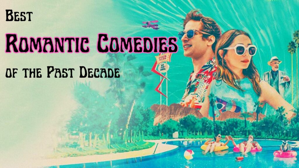 22 Modern Rom Coms: Best Romantic Comedies in the Last 10 Years - MovieListicles.com